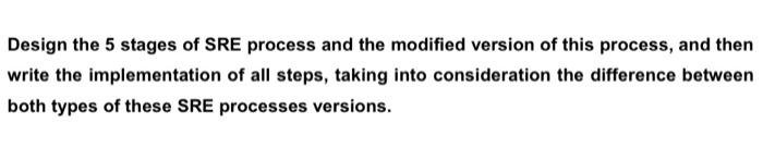 Solved Design the 5 stages of SRE process and the modified | Chegg.com
