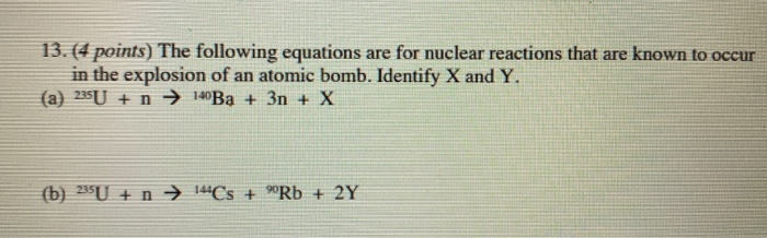 Solved 13.(4 points) The following equations are for nuclear | Chegg.com