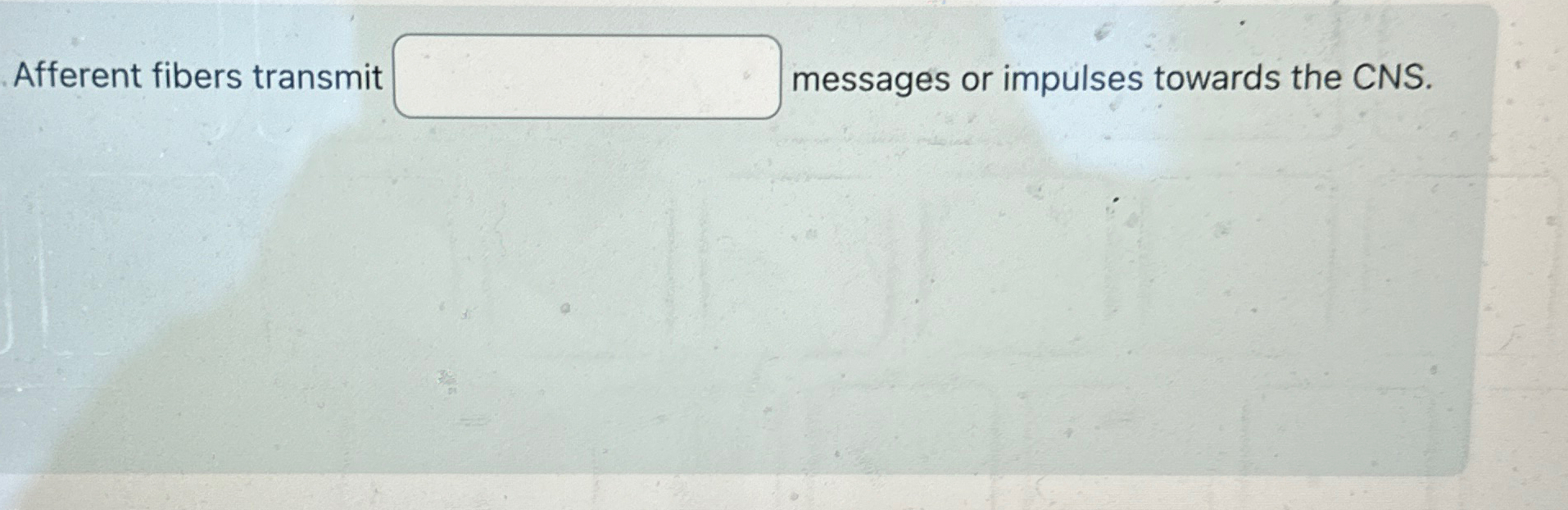 Solved Afferent fibers transmit messages or impulses towards | Chegg.com