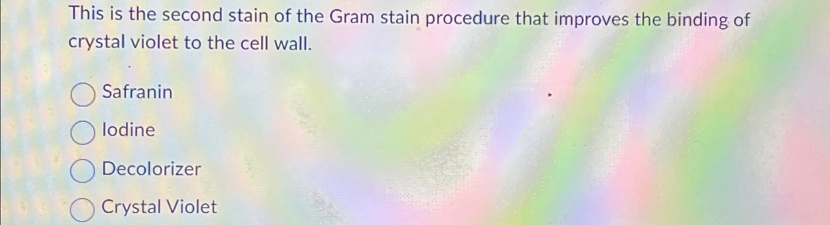 Solved This is the second stain of the Gram stain procedure | Chegg.com