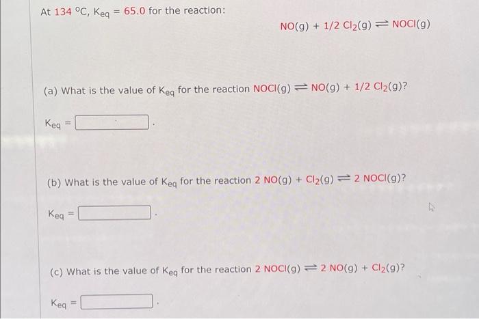 Solved At 134∘C,Keq=65.0 for the reaction: NO(g)+1/2Cl2( | Chegg.com