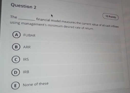 Solved Question 2The ﻿financial model measures the current | Chegg.com