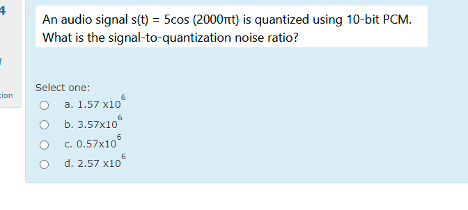 Solved An audio signal s(t)=5cos(2000πt) ﻿is quantized using | Chegg.com