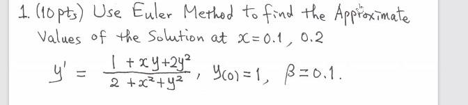 Solved (10pts) Use Euler Method to find the Approximate | Chegg.com