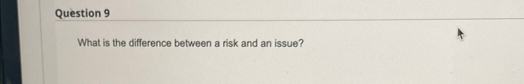 Solved Question 9What is the difference between a risk and | Chegg.com Solved Question 9What is the difference between a risk and | Chegg.com