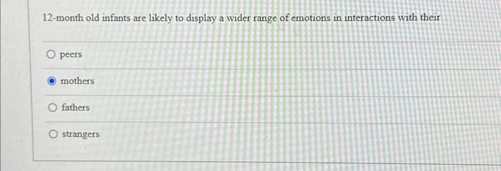 Solved 12-month old infants are likely to display a wider | Chegg.com