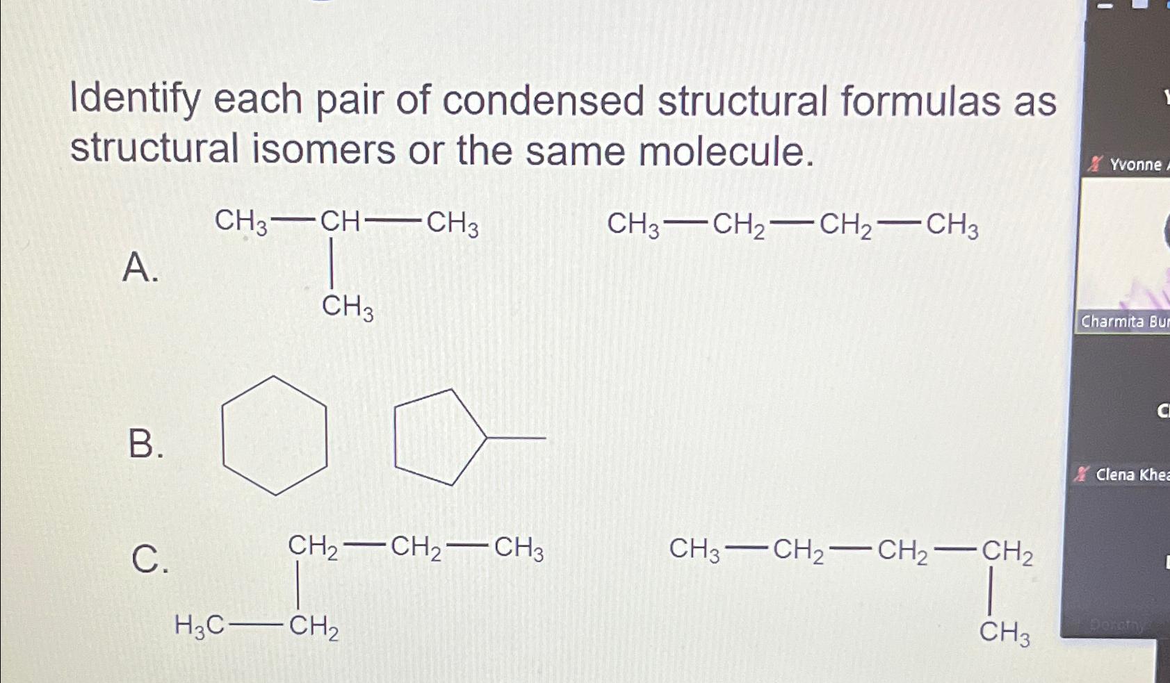 Solved Identify each pair of condensed structural formulas | Chegg.com