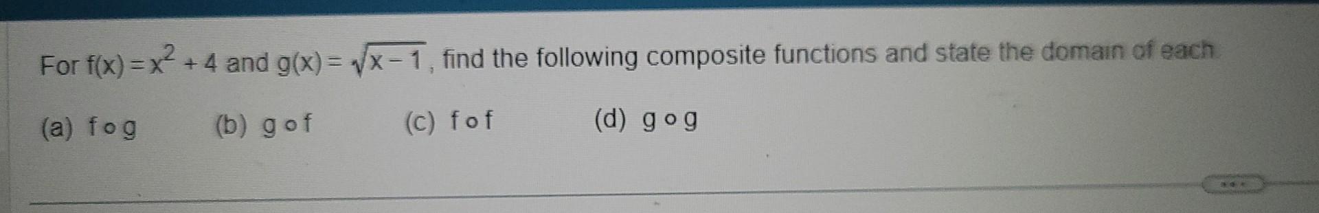 Solved For f(x)=x2+4 and g(x)=x−1, find the following | Chegg.com