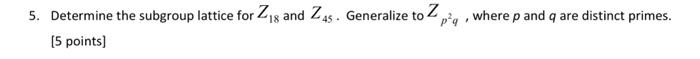 Solved 5. Determine the subgroup lattice for Z18 and Z45. | Chegg.com