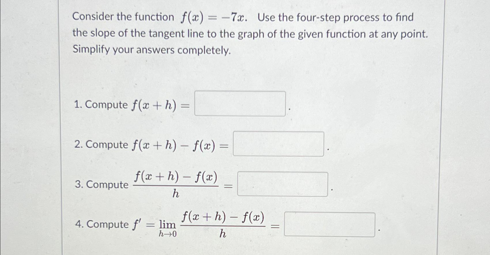 Solved Consider the function f(x)=-7x. ﻿Use the four-step | Chegg.com
