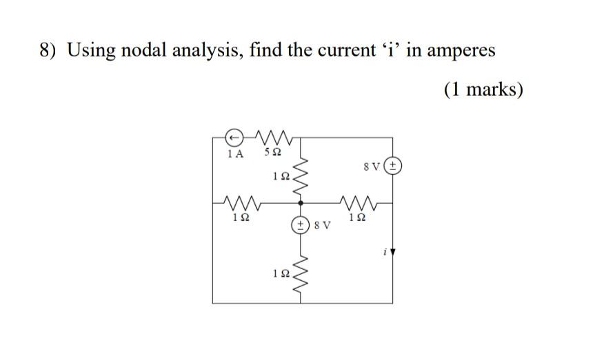 Solved 8) Using nodal analysis, find the current ' i ' in | Chegg.com