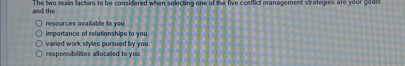 Solved The two main factors to be considered when selecting | Chegg.com