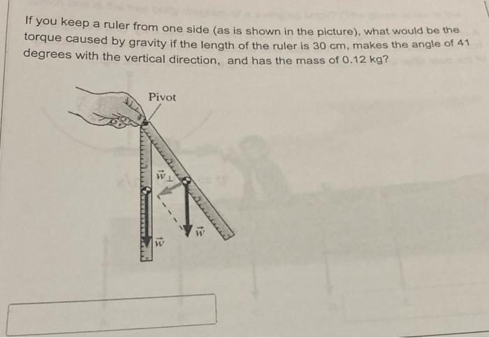 Solved If you keep a ruler from one side (as is shown in the | Chegg.com