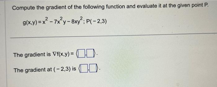 Solved Compute the gradient of the following function and | Chegg.com