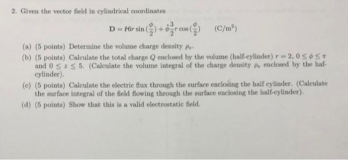 Solved 2. Given the vector field in cylindrical coordinates | Chegg.com