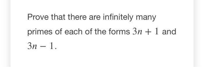 Solved Prove that there are infinitely many primes of each | Chegg.com