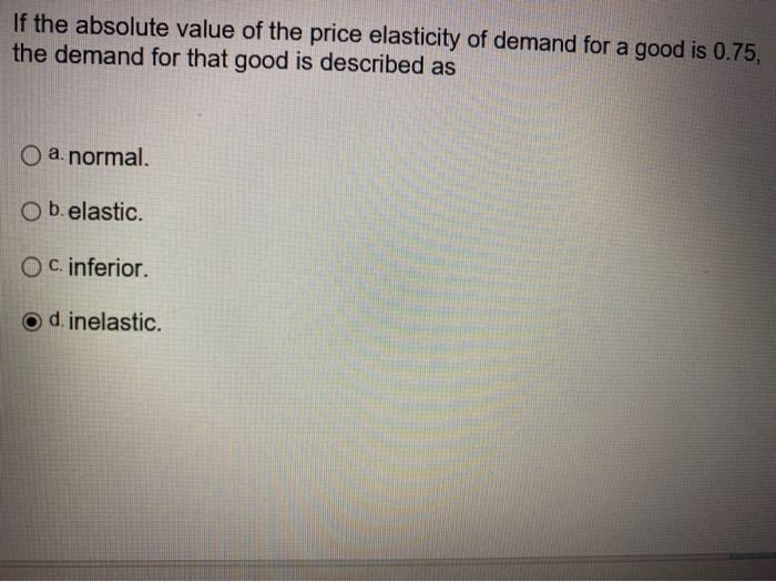 Solved If the absolute value of the price elasticity of | Chegg.com