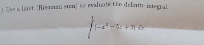 Solved Use a limit (Riemann sum) to evaluate the definite | Chegg.com