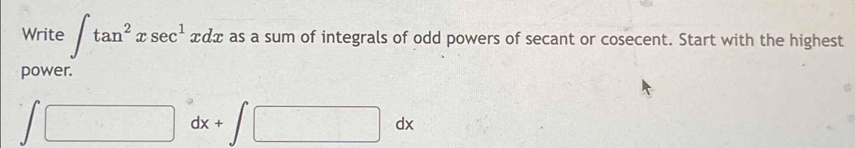 Solved Write ∫﻿﻿tan2xsec1xdx ﻿as a sum of integrals of odd | Chegg.com