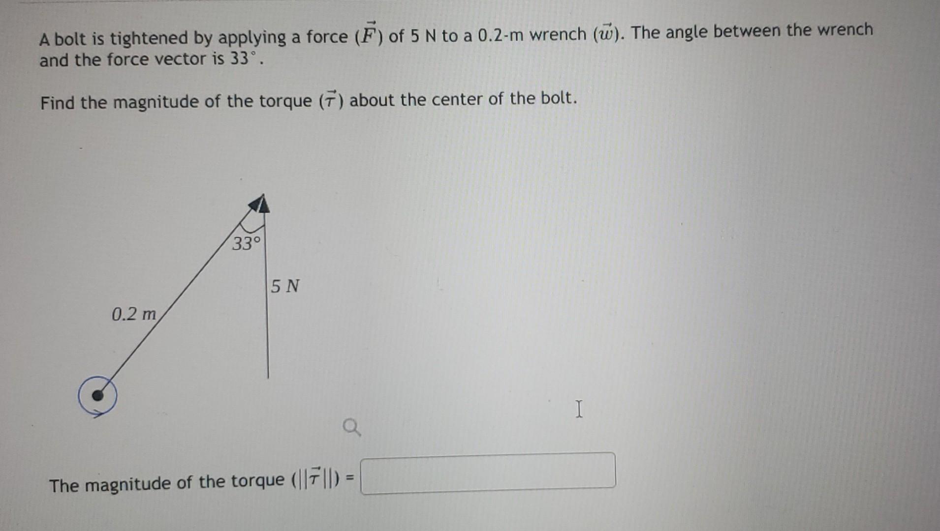 Solved A bolt is tightened by applying a force (F) of 5 N to | Chegg.com