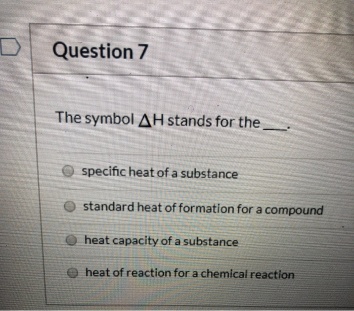 Solved Question 7 The symbol AH stands for the specific heat | Chegg.com