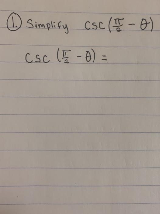 Solved 1. Simplify csc (IO) csc (1 - 8) = | Chegg.com