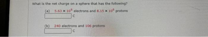 Solved What is the net charge on a sphere that has the | Chegg.com