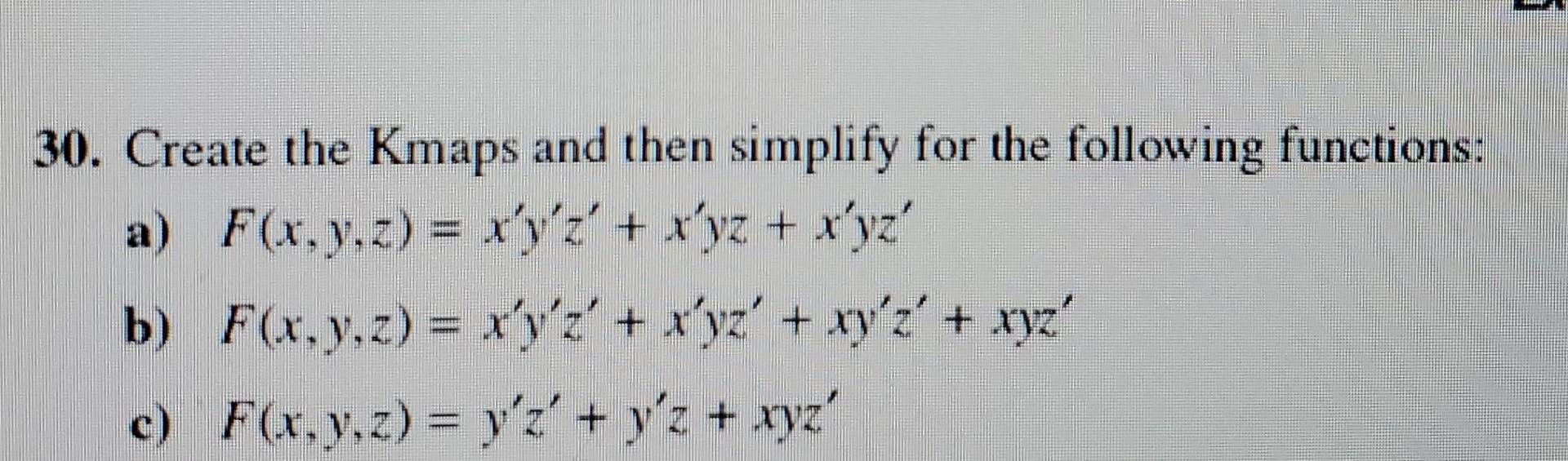 Solved 30. Create the Kmaps and then simplify for the | Chegg.com