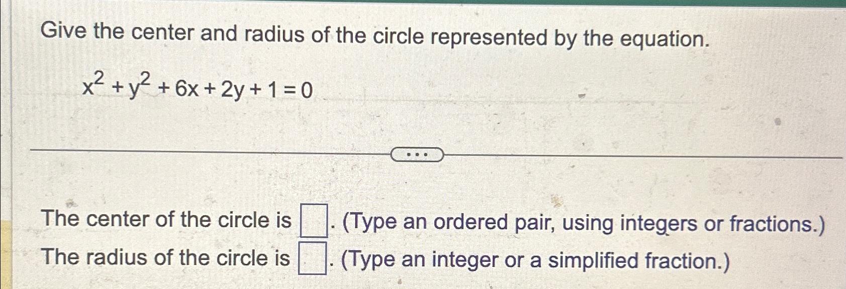 Solved Give the center and radius of the circle represented | Chegg.com