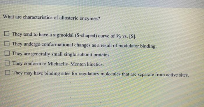 Solved What are characteristics of allosteric enzymes? They | Chegg.com