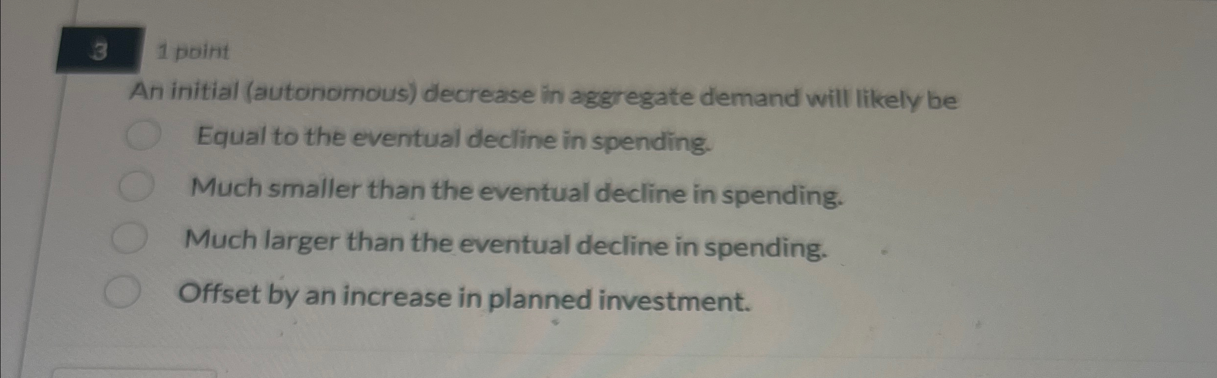 Solved 3 1 ﻿pointAn initial (autonomous) ﻿decrease in | Chegg.com