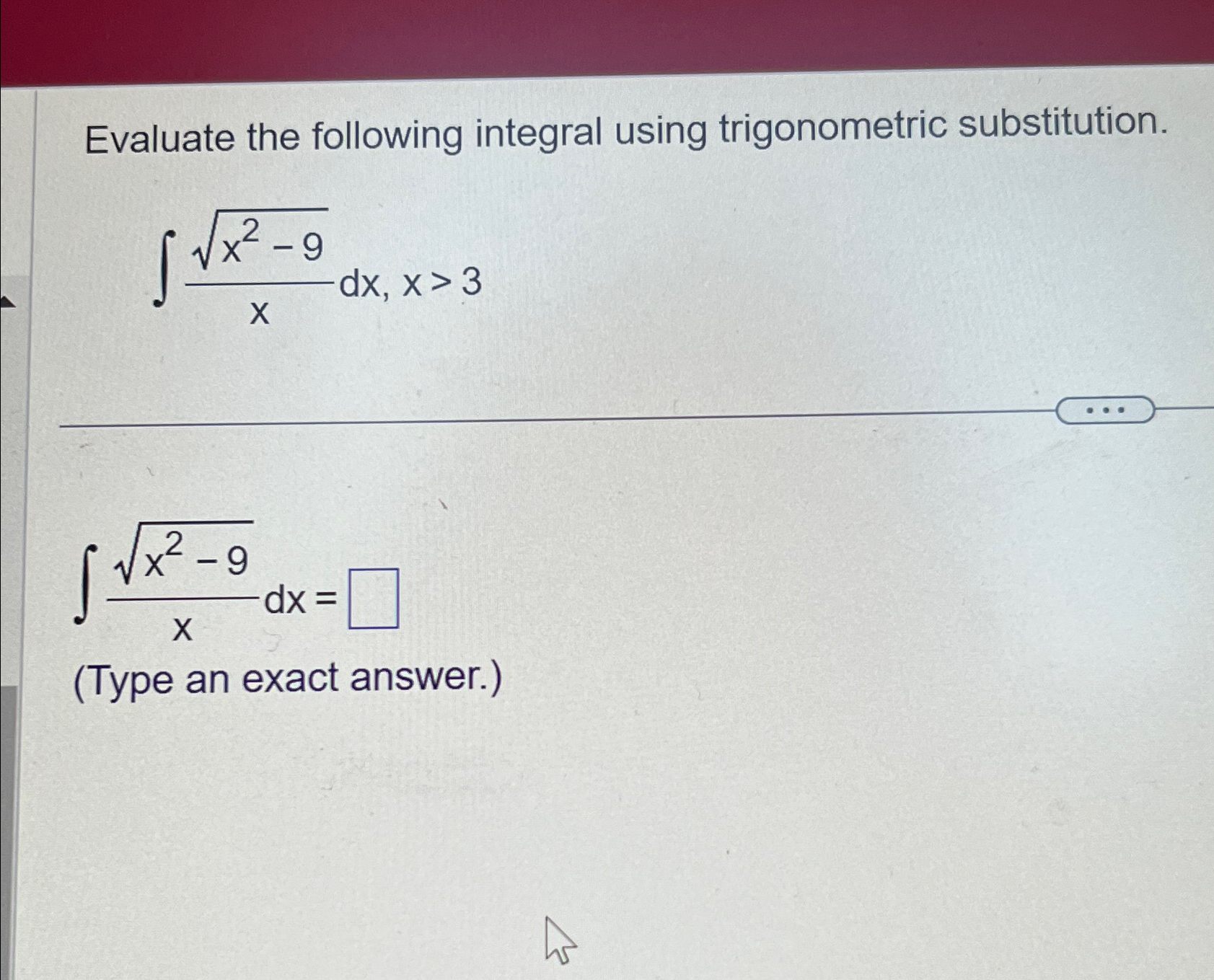 Solved Evaluate the following integral using trigonometric | Chegg.com