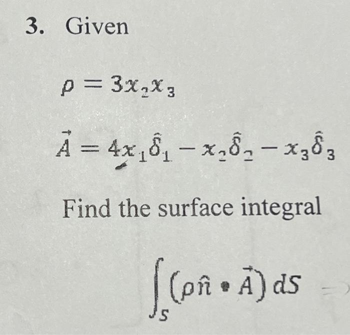 Solved 3 Given ρ3x2x3a4x1δ1−x2δ2−x3δ3 Find The Surface 