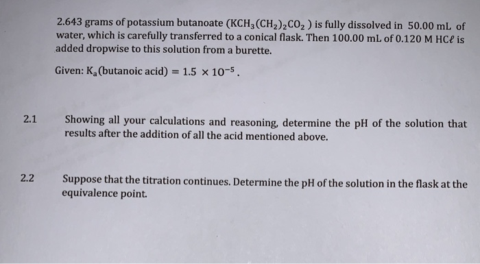 Solved 2.643 grams of potassium butanoate (KCH,(CH2)2CO2) is | Chegg.com