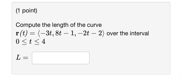 (1 point) Compute the length of the curve r(t) = | Chegg.com