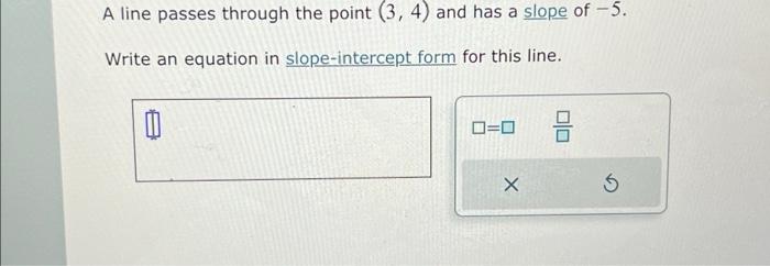 Solved A line passes through the point (3,4) and has a slope | Chegg.com