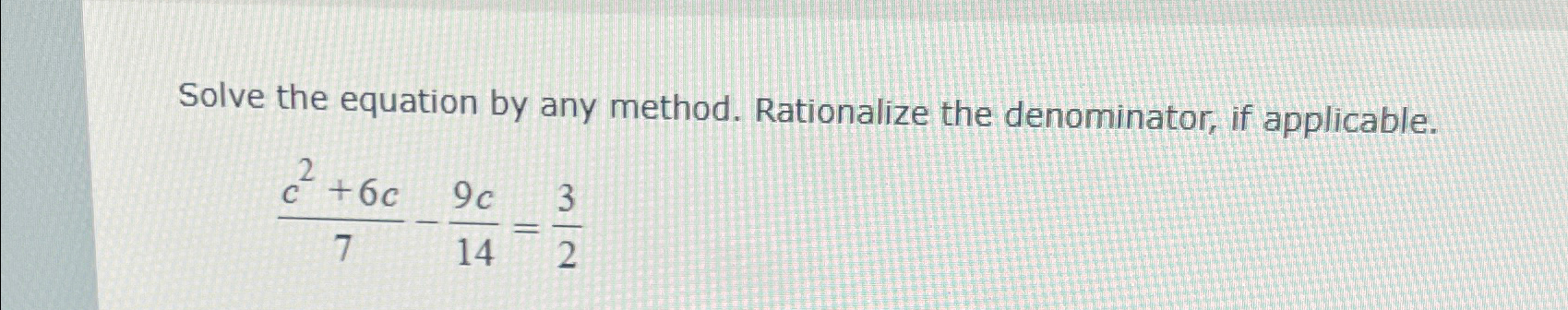 Solved Solve the equation by any method. Rationalize the | Chegg.com