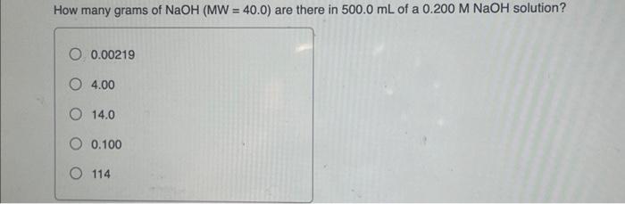 Solved How many grams of NaOH(MW=40.0) are there in 500.0 mL | Chegg.com