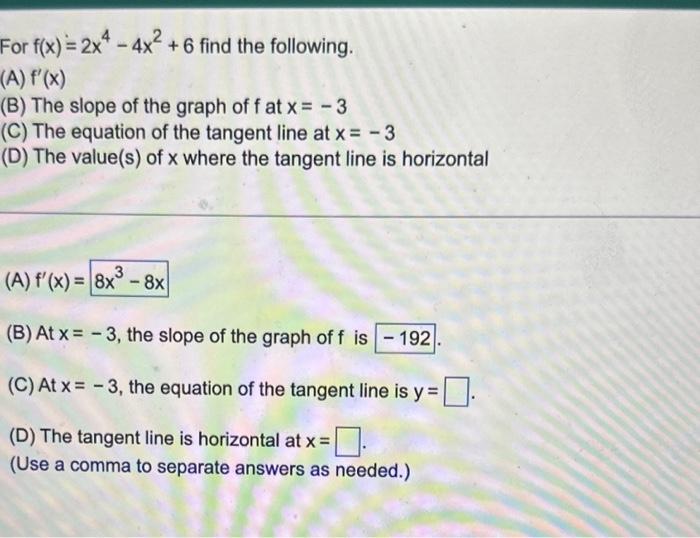 Solved For f(x)=2x4−4x2+6 find the following (A) f′(x) (B) | Chegg.com