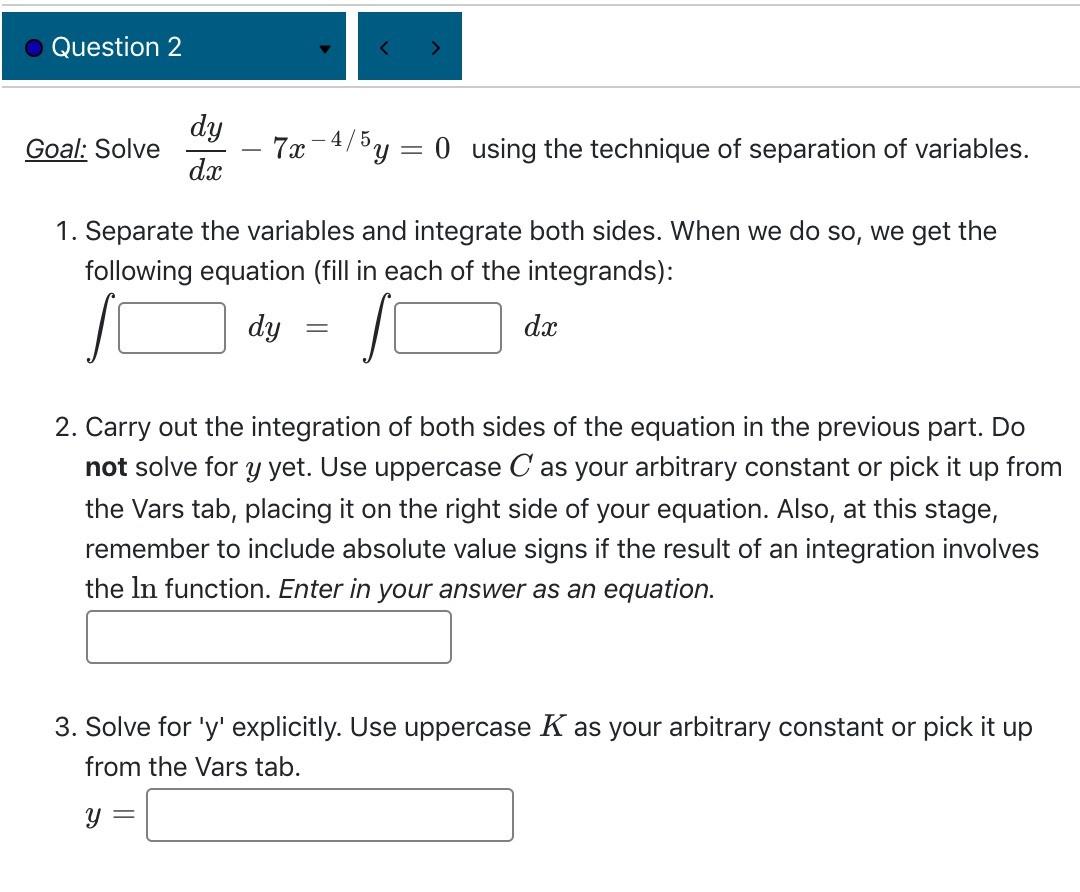 Solved Question 2 Goal: Solve dy dx 7x - 4/5y = 0 using the | Chegg.com