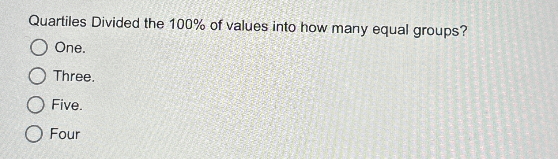Quartiles Divided the 100% ﻿of values into how many | Chegg.com
