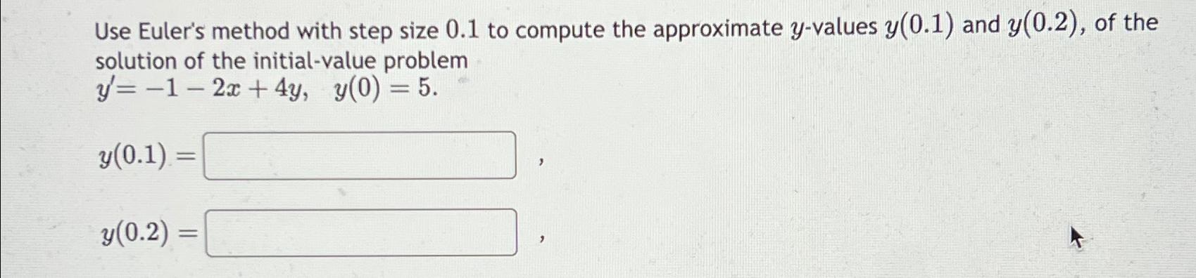 Solved Use Euler's method with step size 0.1 ﻿to compute the | Chegg.com