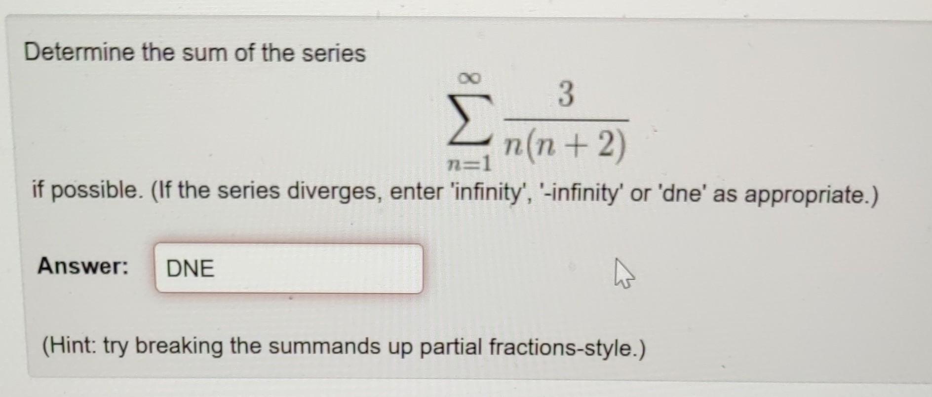 Solved Determine the sum of the series ∑n=1∞n(n+2)3 if | Chegg.com
