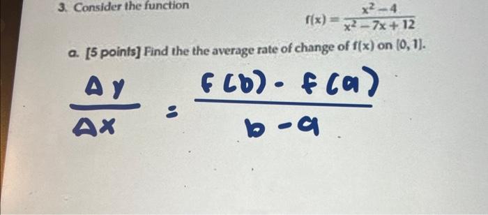 Solved Consider the function f(x)=x2−7x+12x2−4 a. [5 points] | Chegg.com