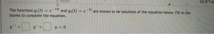 Solved The functions y1(t)=e−12t and y2(t)=e−5t are known to | Chegg.com