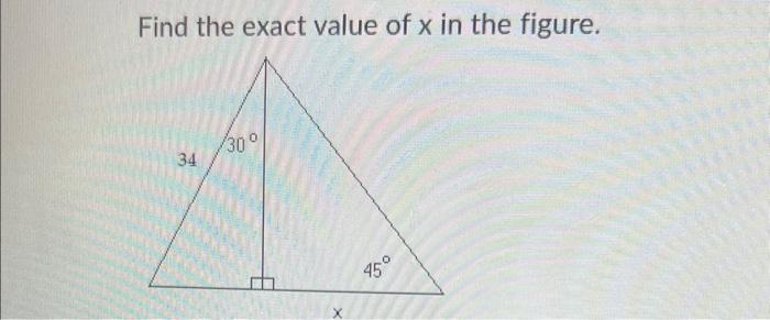Solved Find the exact value of x in the figure. | Chegg.com
