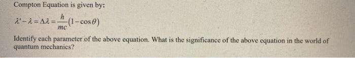Solved Compton Equation is given by: -) 2-2=42= (1-cos) MC | Chegg.com