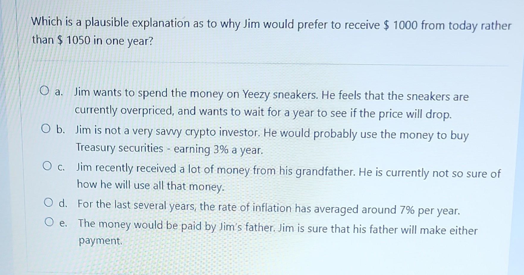 Solved Which is a plausible explanation as to why Jim would | Chegg.com