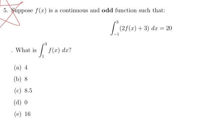 Solved 5. Sippose f(x) is a continuous and odd function such | Chegg.com