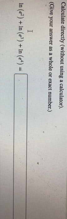 Solved Calculate directly (without using a calculator). | Chegg.com